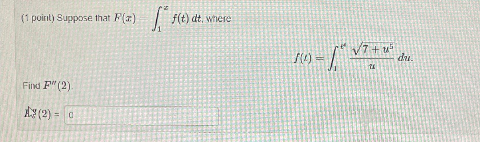 Solved (1 ﻿point) ﻿Suppose that F(x)=∫1xf(t)dt, | Chegg.com