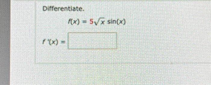 Solved Differentiate. f(x)=5xsin(x) f(x)= | Chegg.com