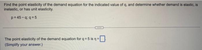 Solved Find the point elasticity of the demand equation for | Chegg.com