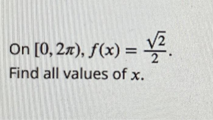 Solved let f(x) = sinx , On [0, 27), f(x) = = √/₂2 Find all | Chegg.com