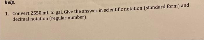 Solved 1. Convert 2550 mL to gal. Give the answer in | Chegg.com