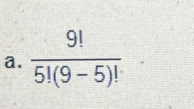 Solved a. 5!(9−5)!9! | Chegg.com