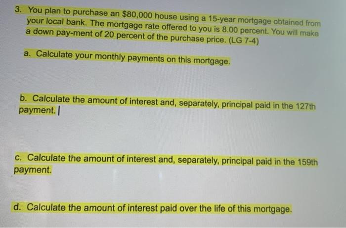 Solved 3. You plan to purchase an $80,000 house using a | Chegg.com