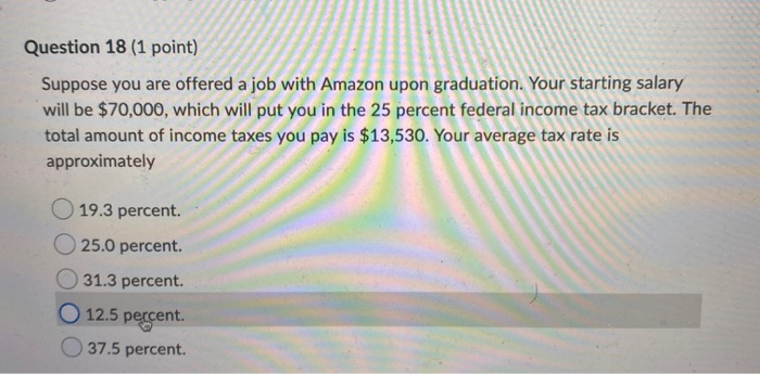 Solved Question 18 (1 point) Suppose you are offered a job | Chegg.com Solved Question 18 (1 point) Suppose you are offered a job | Chegg.com