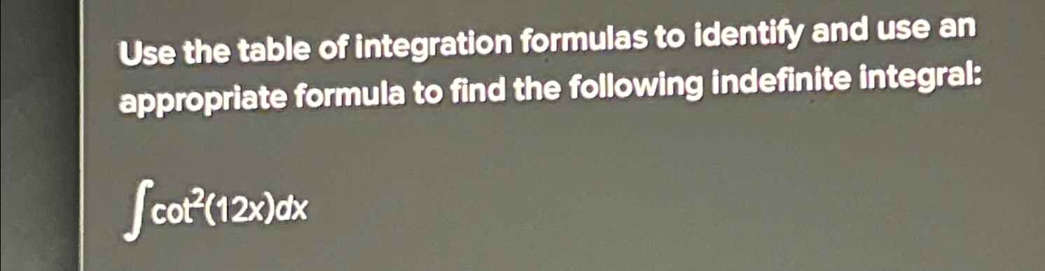 Solved Use the table of integration formulas to identify and | Chegg.com