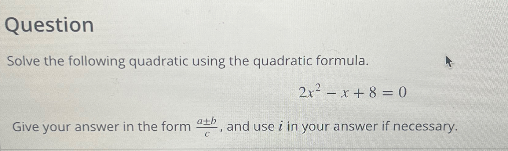 Solved QuestionSolve the following quadratic using the | Chegg.com