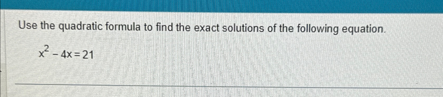 Solved Use the quadratic formula to find the exact solutions | Chegg.com
