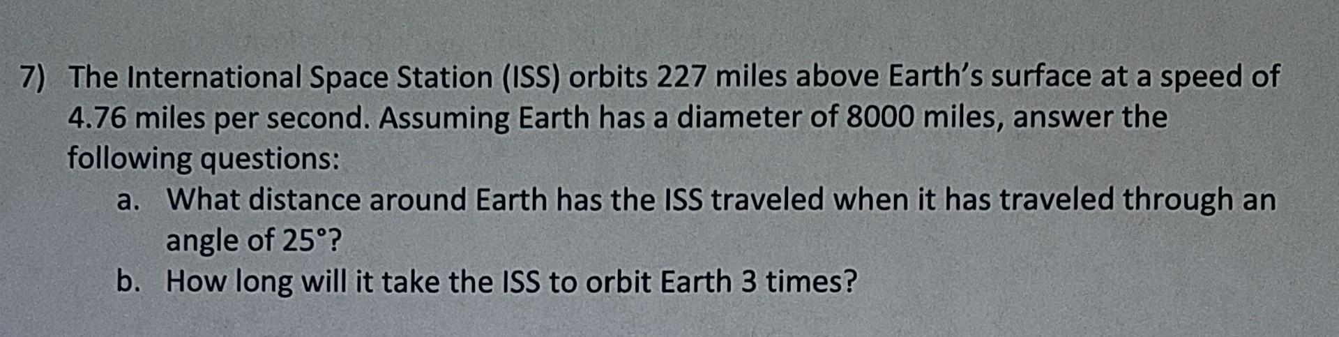 Solved 7) The International Space Station (ISS) orbits 227 | Chegg.com