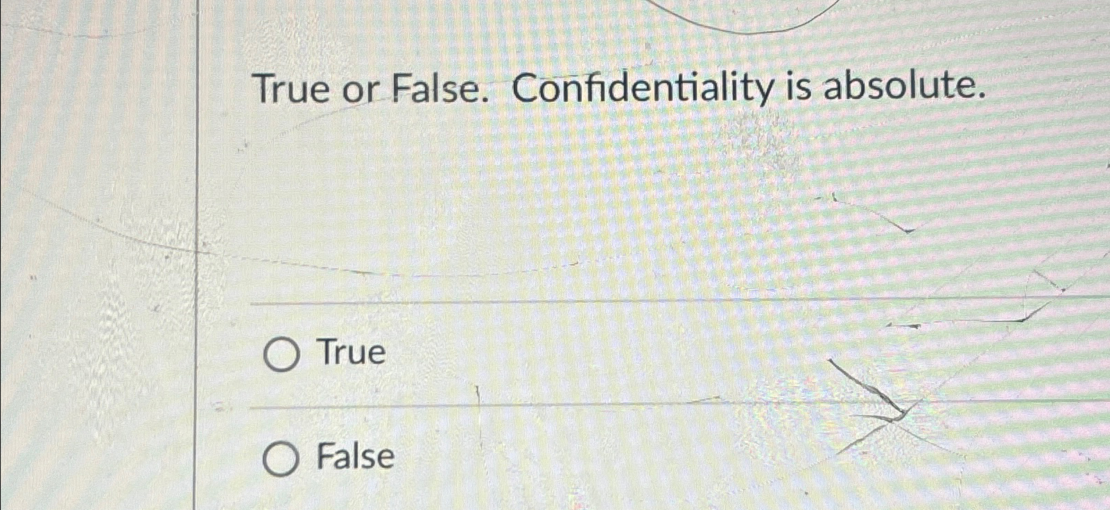 Solved True or False. Confidentiality is absolute.TrueFalse | Chegg.com