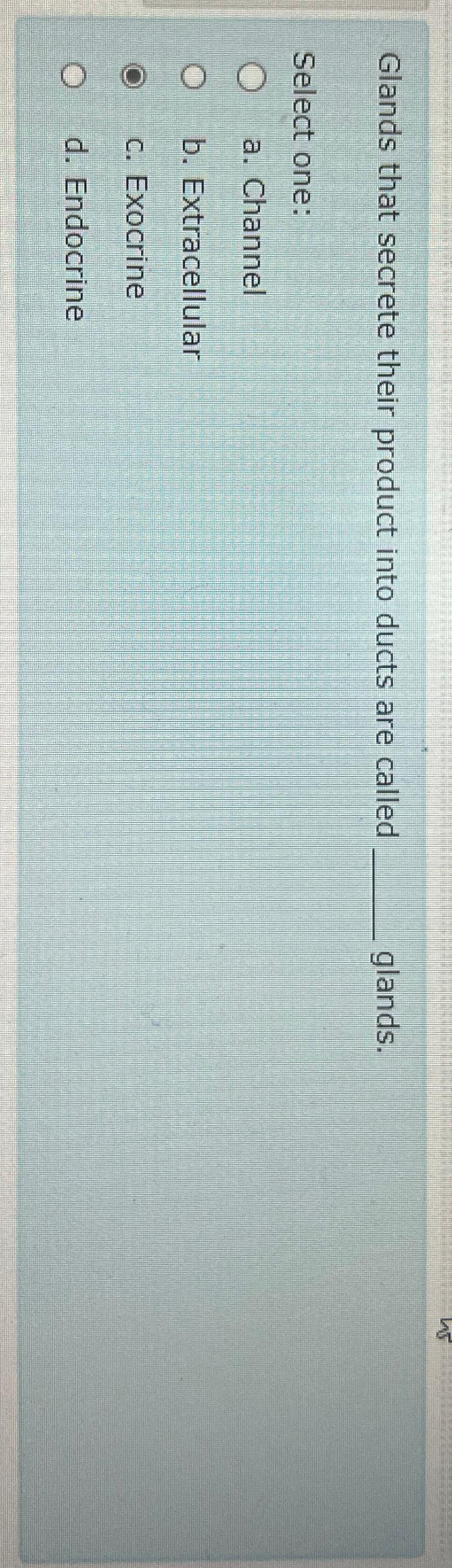 Solved Glands that secrete their product into ducts are | Chegg.com