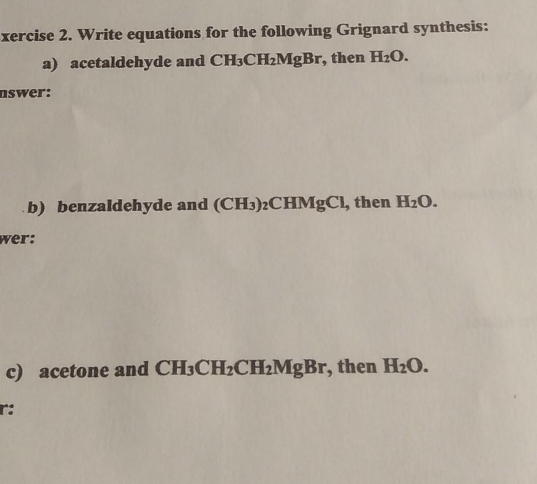 Solved xercise 2. Write equations for the following Grignard | Chegg.com Solved xercise 2. Write equations for the following Grignard | Chegg.com