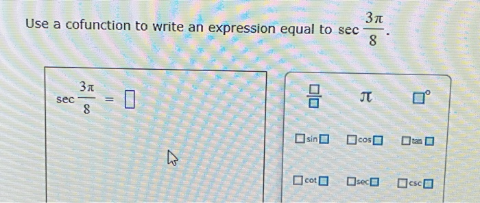 Solved 3л Use a cofunction to write an expression equal to | Chegg.com