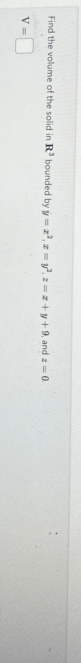 Solved Find the volume of the solid in R3 ﻿bounded by | Chegg.com