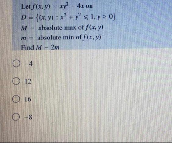 Solved Let f(x,y) = xy2 - 4x on D = {(x,y) : x2 + y2 Solved Let f(x,y) = xy2 - 4x on D = {(x,y) : x2 + y2