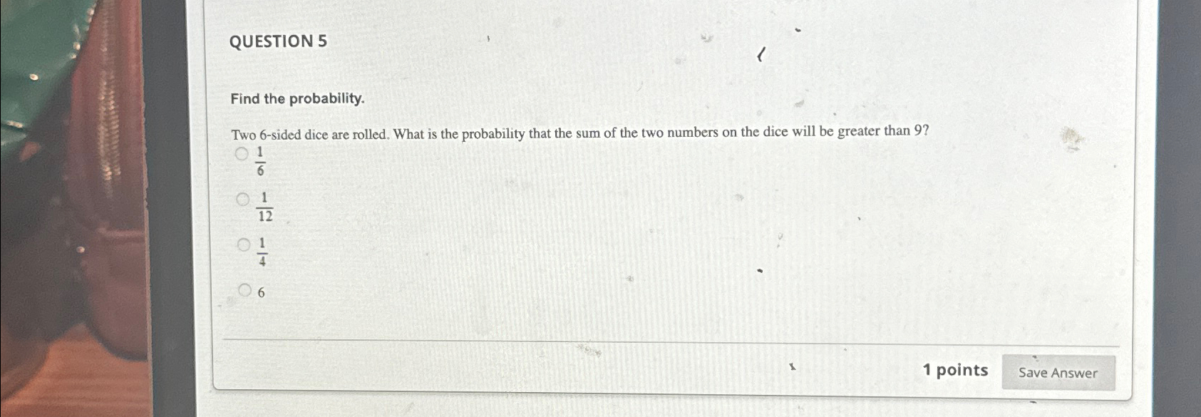 Solved QUESTION 5Find the probability.Two 6-sided dice are | Chegg.com
