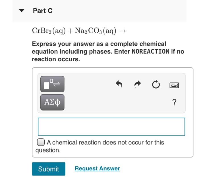 Solved Part C CrBr2(aq) + Na2CO3(aq) → Express your answer | Chegg.com