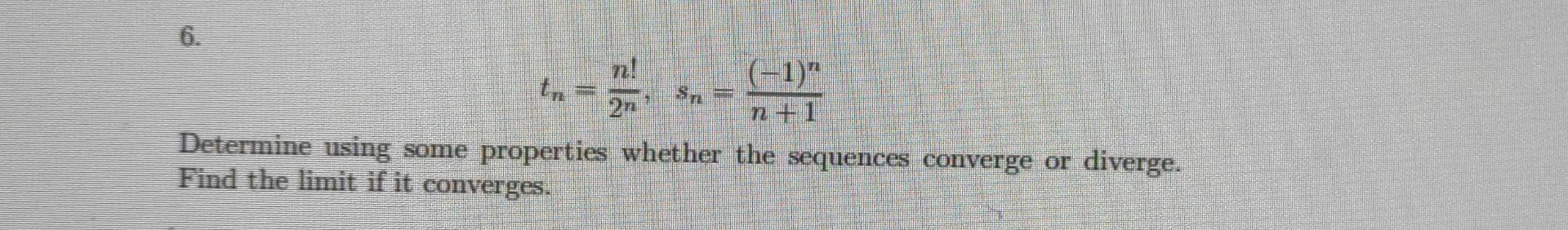 Solved tn=2nn!,sn=n+1(−1)n Determine using some properties | Chegg.com