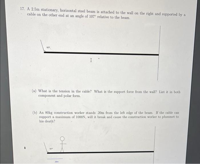 Solved 17. A 2.5m stationary, horizontal steel beam is | Chegg.com
