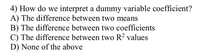 Solved 4) How do we interpret a dummy variable coefficient? | Chegg.com