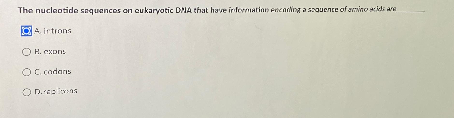 Solved The nucleotide sequences on eukaryotic DNA that have | Chegg.com