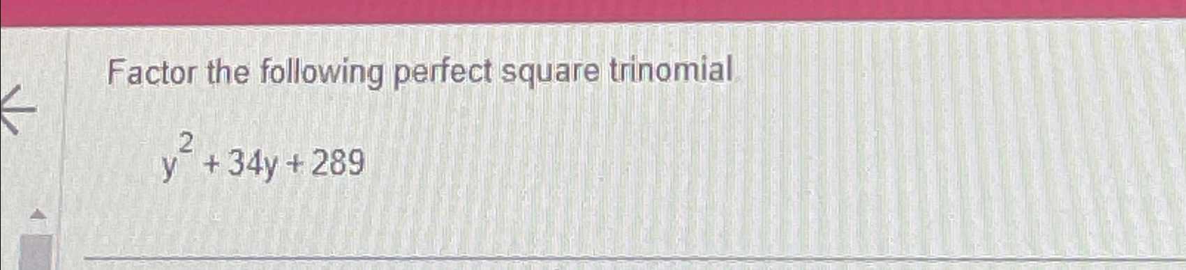 Solved Factor the following perfect square | Chegg.com