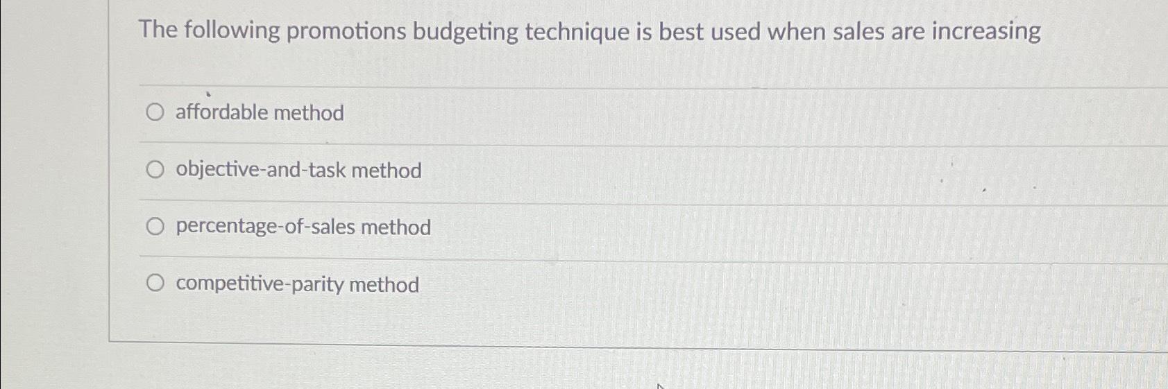 Solved The following promotions budgeting technique is best | Chegg.com