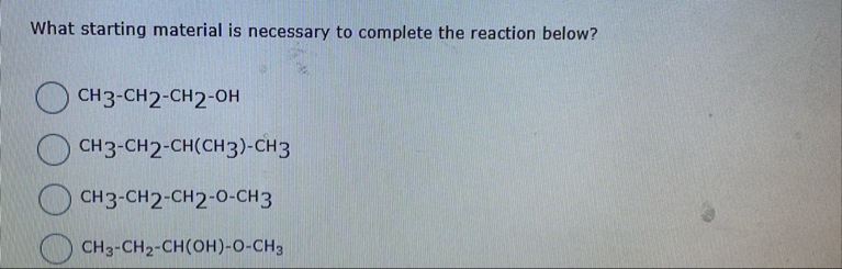 Solved What starting material is necessary to complete the | Chegg.com