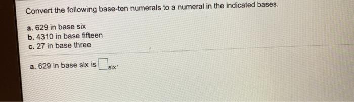 Solved Convert the following base-ten numerals to a numeral | Chegg.com