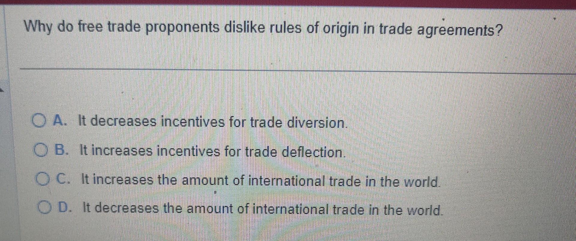 Solved Why do free trade proponents dislike rules of origin | Chegg.com