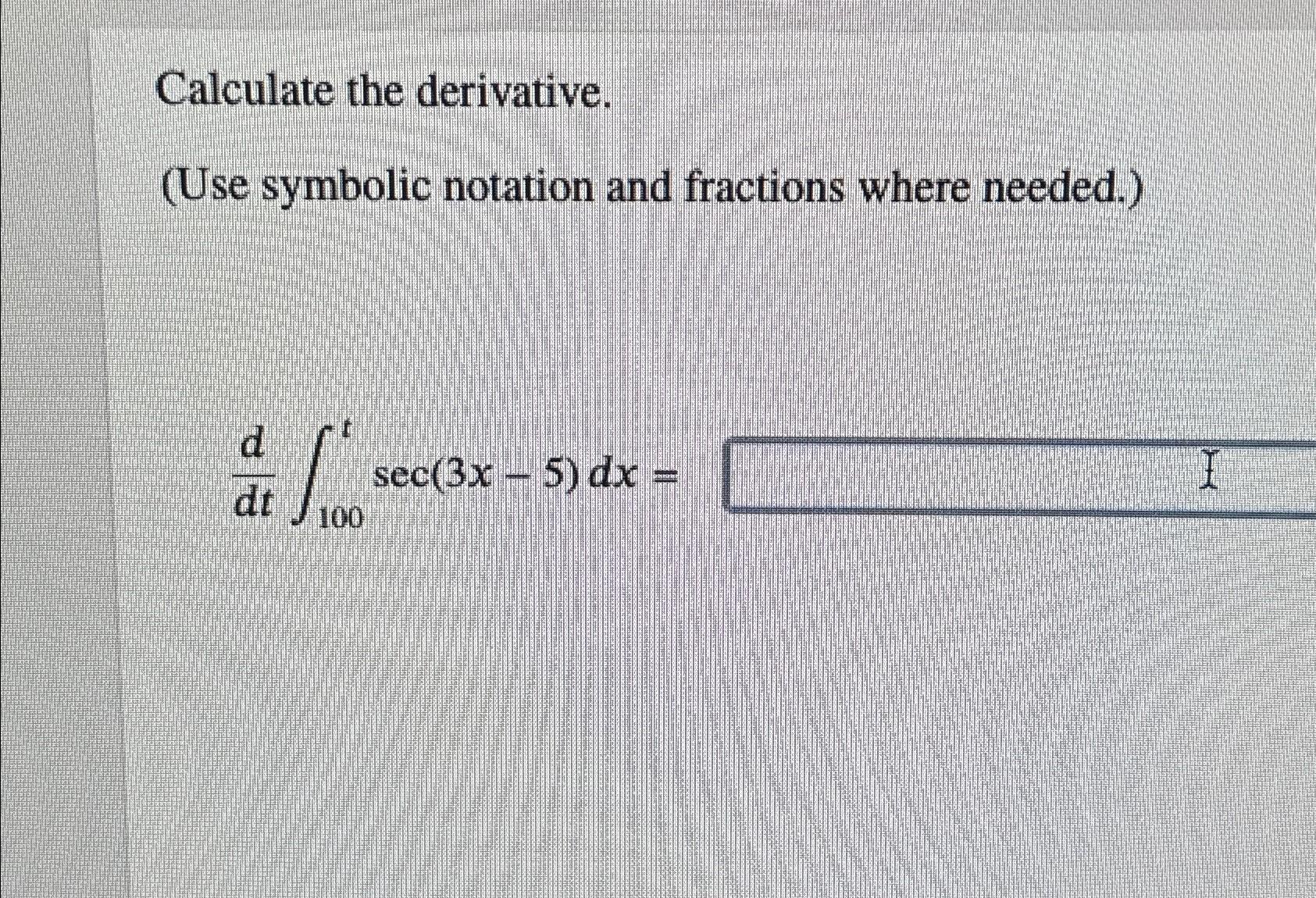 Solved Calculate The Derivativeuse Symbolic Notation And 