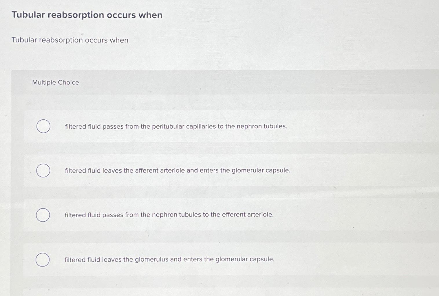 Solved Tubular reabsorption occurs whenTubular reabsorption | Chegg.com