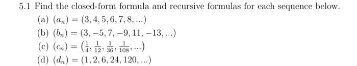 Solved 5.1 Find the closed-form formula and recursive | Chegg.com