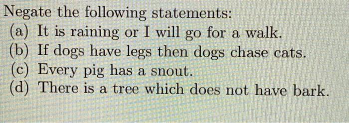 Solved Negate the following statements: (a) It is raining or | Chegg.com