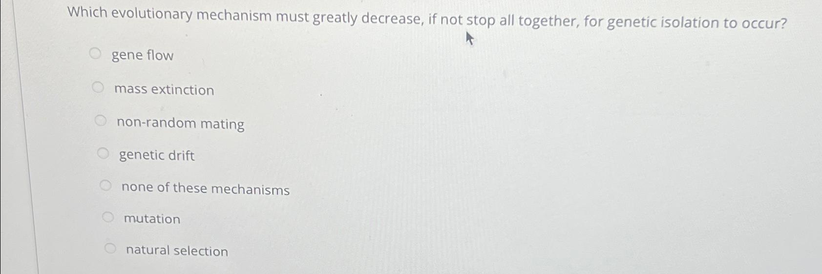 Solved Which evolutionary mechanism must greatly decrease, | Chegg.com