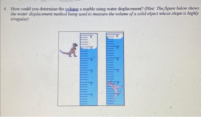 Solved 4. How could you determine the volume a marble using | Chegg.com