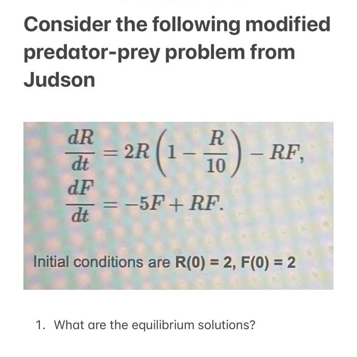 Solved Consider the following modified predator-prey problem | Chegg.com