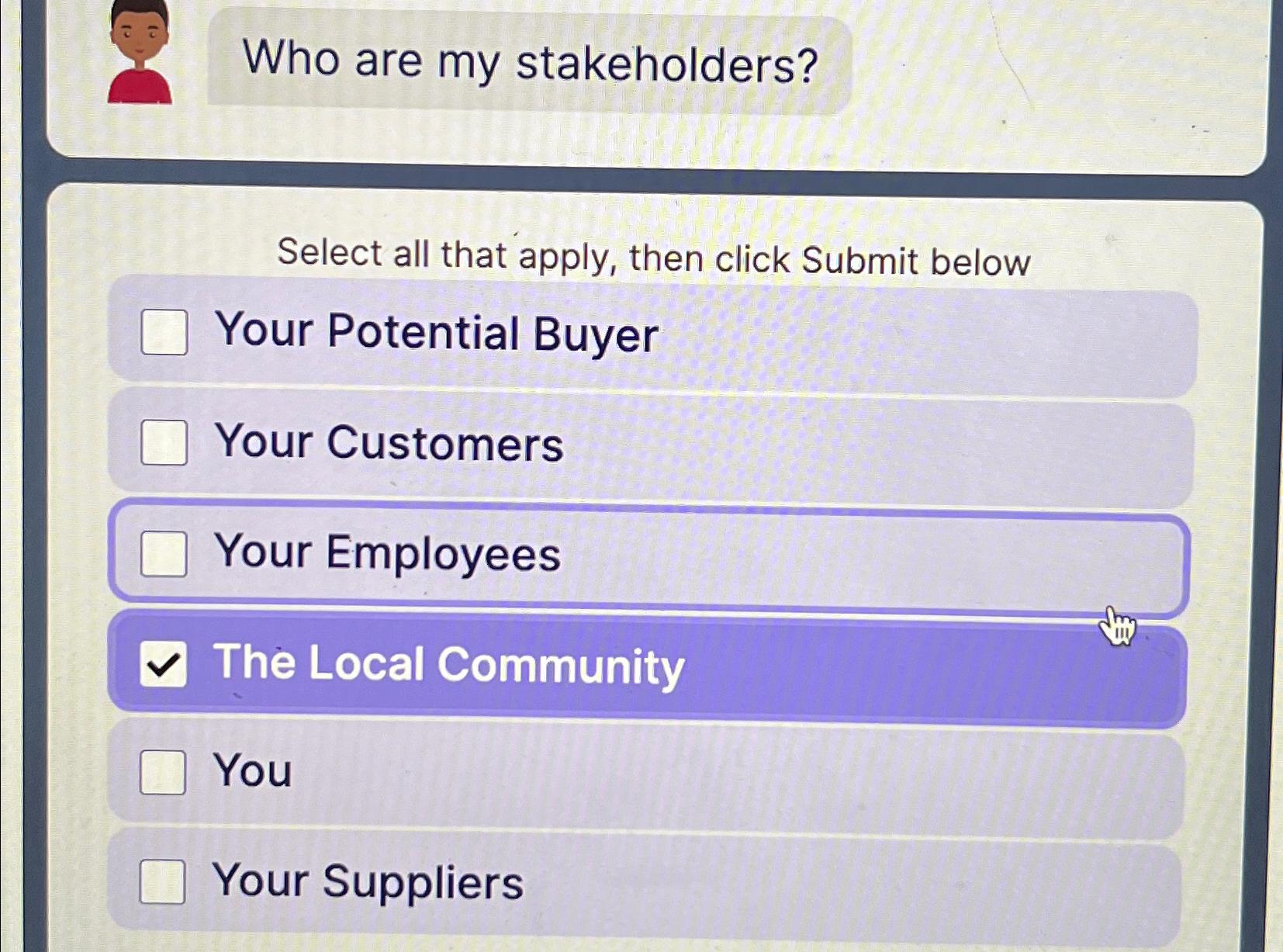 Solved Who are my stakeholders?Select all that apply, then | Chegg.com