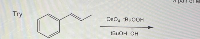 Solved a pair or e Try OsO4, tBuOOH tBuOH, OH | Chegg.com