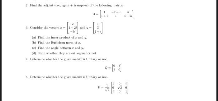 Solved 2. Find the adjoint (conjugate + transpose) of the | Chegg.com