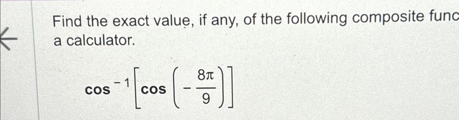 Solved Find the exact value, if any, of the following | Chegg.com