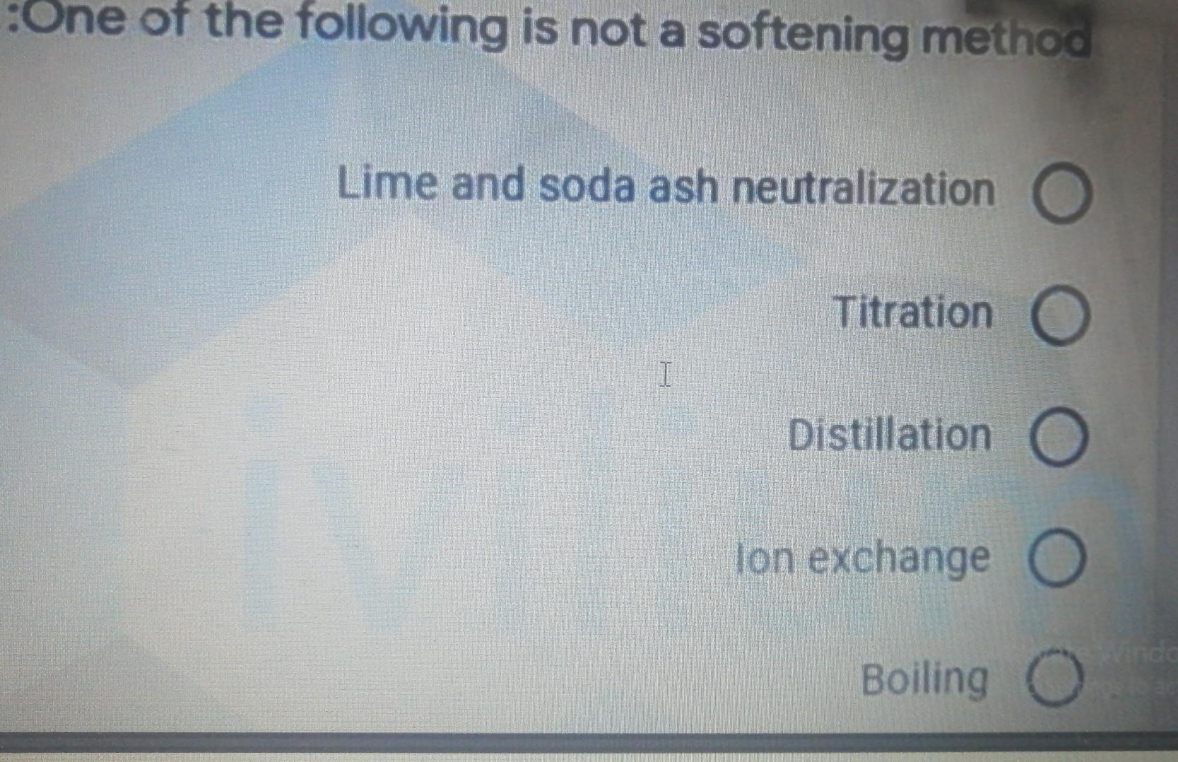 Solved : One of the following is not a softening method Lime | Chegg.com
