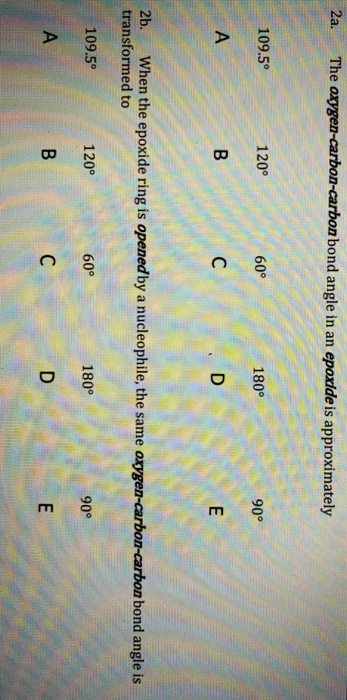 Solved 2a. The oxygen-carbon-carbon bond angle in an epoxide | Chegg.com