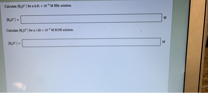 Solved Calculate (H,0 for a 3.91 x 10-M HBr solution. [H,0") | Chegg.com