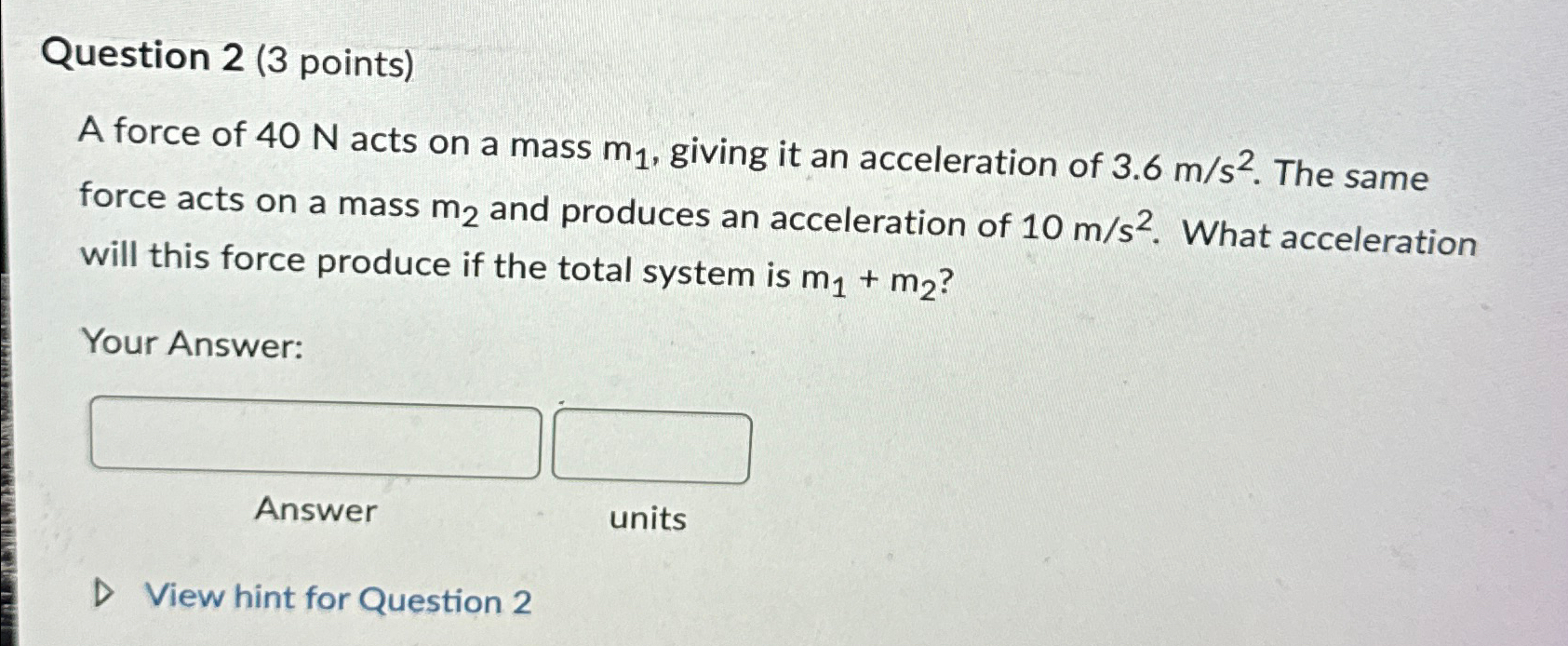 Solved Question 2 3 ﻿points A Force Of 40n ﻿acts On A Mass