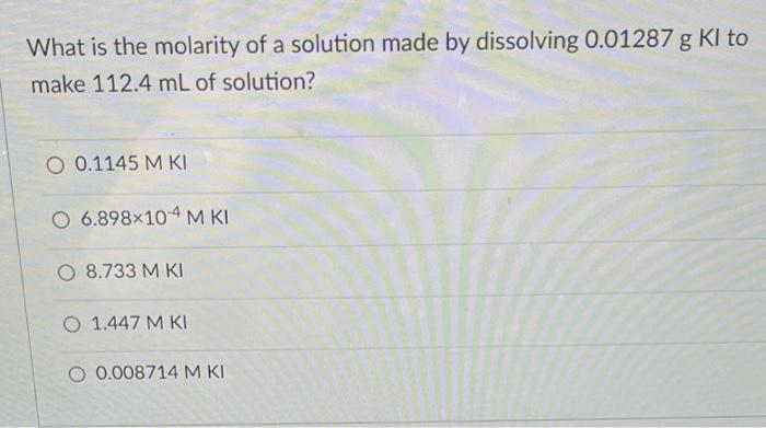Solved What is the molarity of a solution made by dissolving | Chegg.com