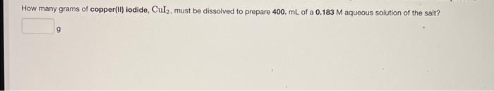 Solved A student weighs out a 5.81 g sample of CuI2, | Chegg.com