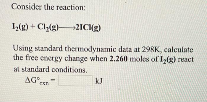 Solved Consider the reaction: 12(g) + Cl2(g) >2ICI(g) Using | Chegg.com
