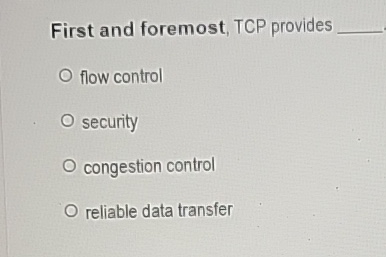Solved First and foremost, TCP provides q,flow | Chegg.com