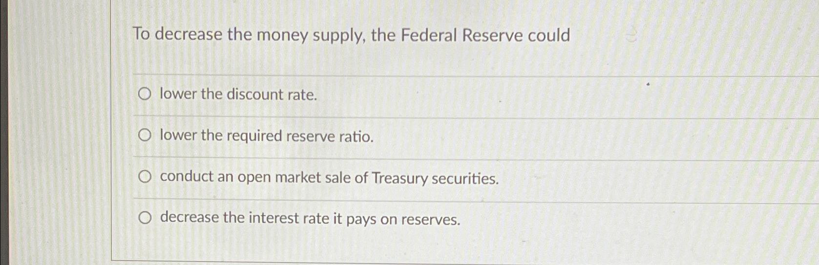 Solved To decrease the money supply, the Federal Reserve | Chegg.com