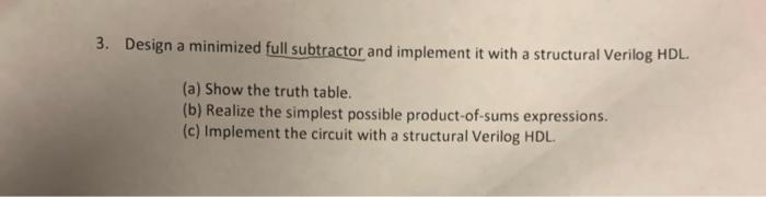Solved 3. Design a minimized full subtractor and implement | Chegg.com